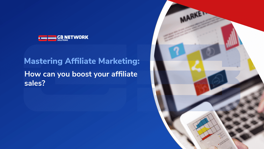 Boost Your Affiliate Sales with 7 Expert Tips | GB Network