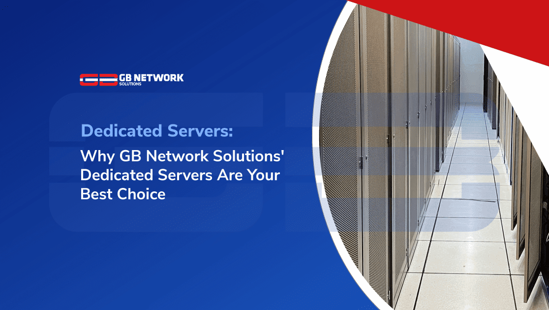 Why GB Network Dedicated Servers Are The Best For You